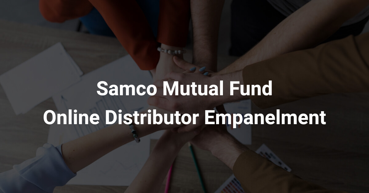 Samco Mutual Fund | Distributor Empanelment